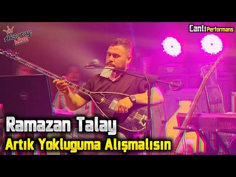 Ramazan Talay Artık Yokluğuma Alışmalısın 2024