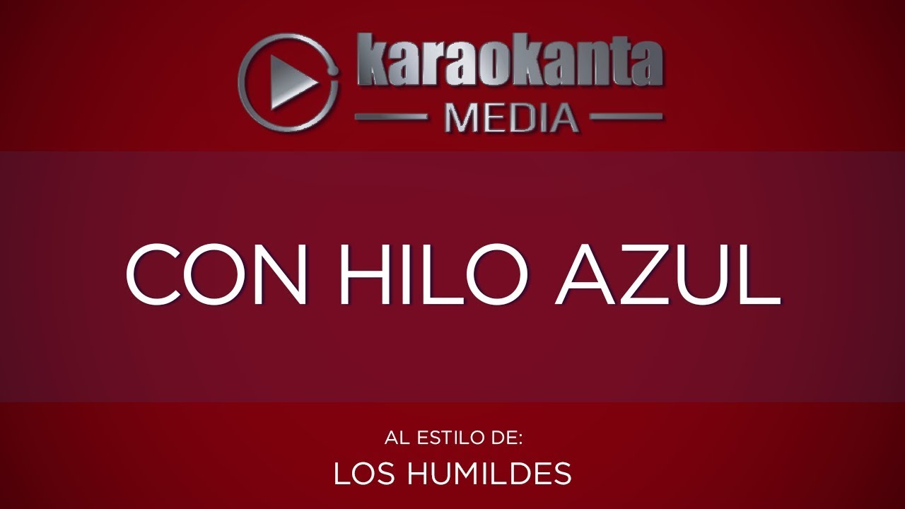 Karaokanta - Los Humildes - Con hilo azul - YouTube