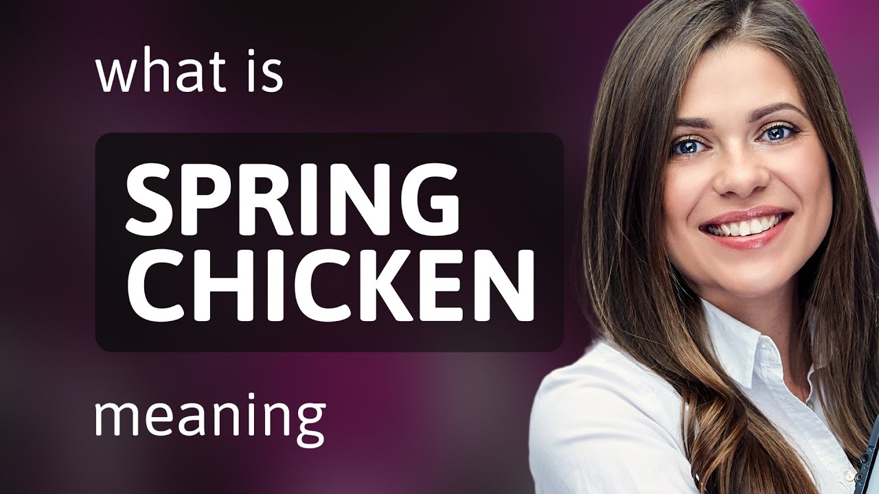Spring chicken — SPRING CHICKEN definition - YouTube