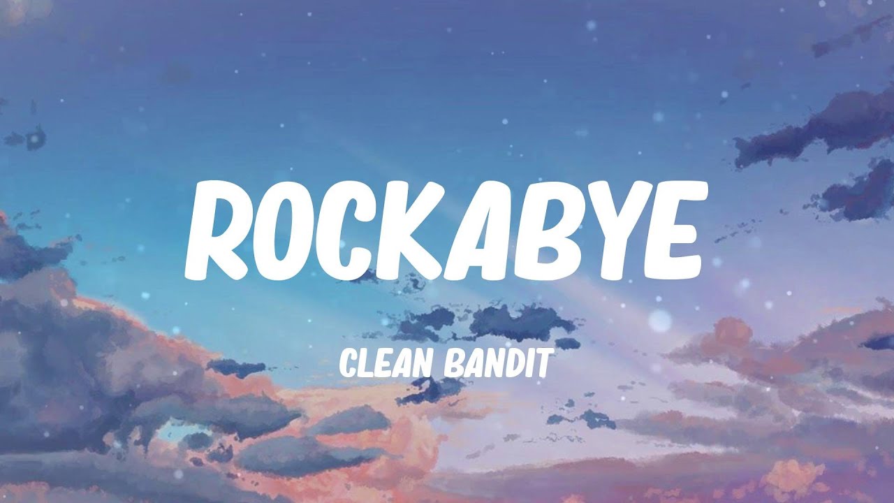 Rockabye - Clean Bandit (Lyrics) - YouTube
