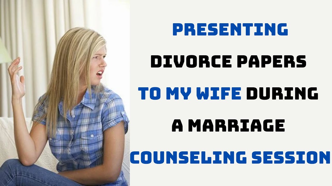 Presenting Divorce Papers to My Wife During a Marriage Counseling ...