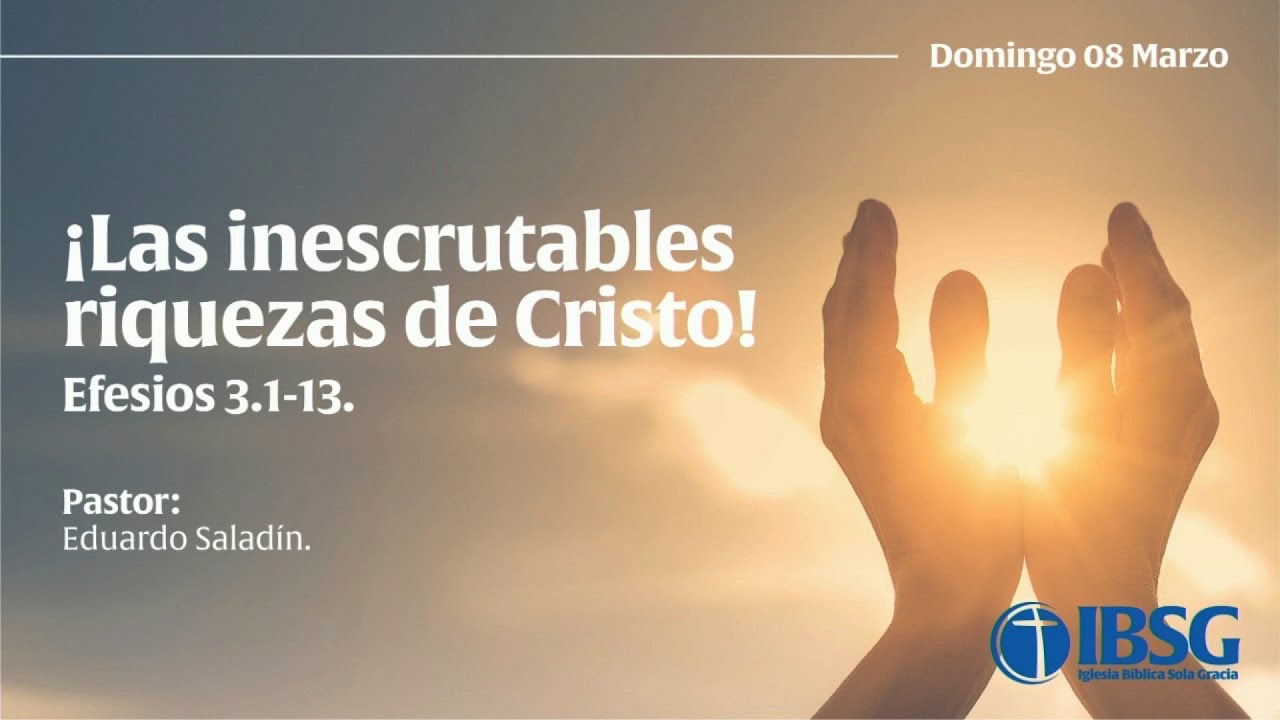 ¡Las inescrutables riquezas de Cristo! - YouTube