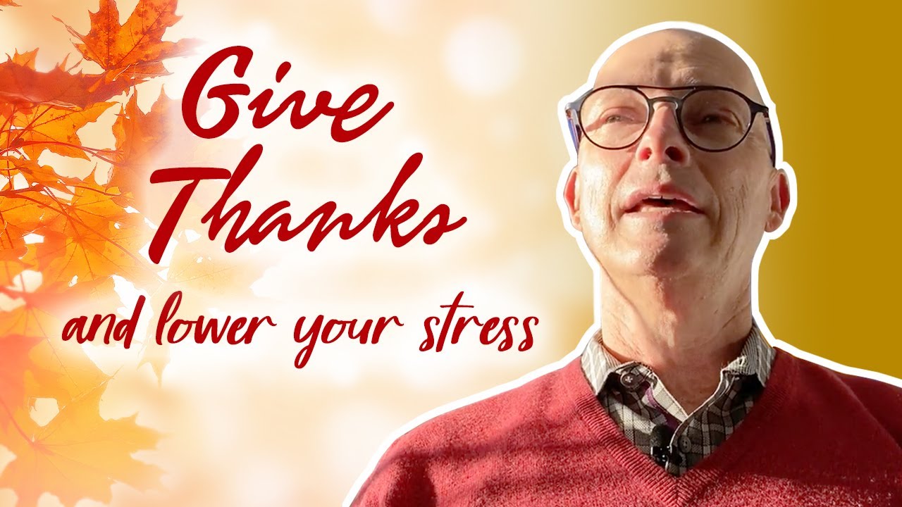 Give Thanks And Lower Your Stress - YouTube