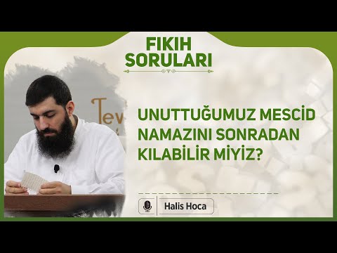 Unuttuğumuz mescid namazını sonradan kılabilir miyiz? Halis Bayancuk Hoca