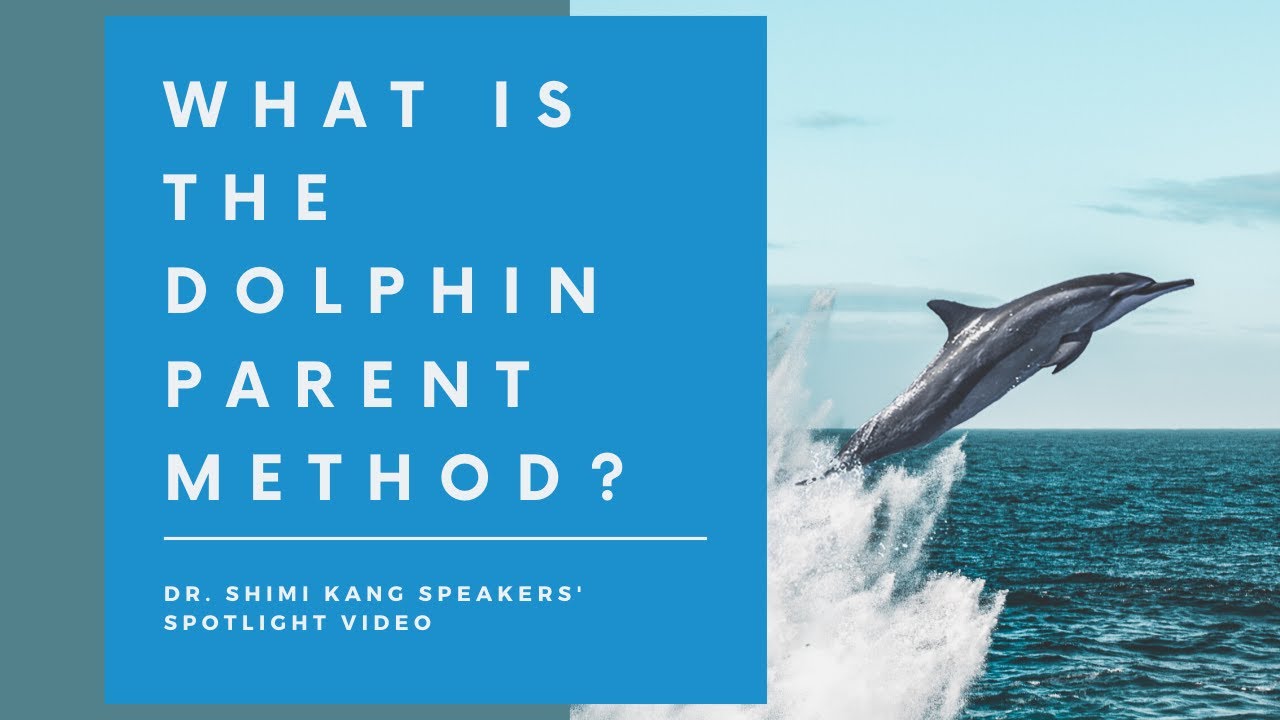 What is the Dolphin Parent Method? | Dr. Shimi Kang MD Speakers ...