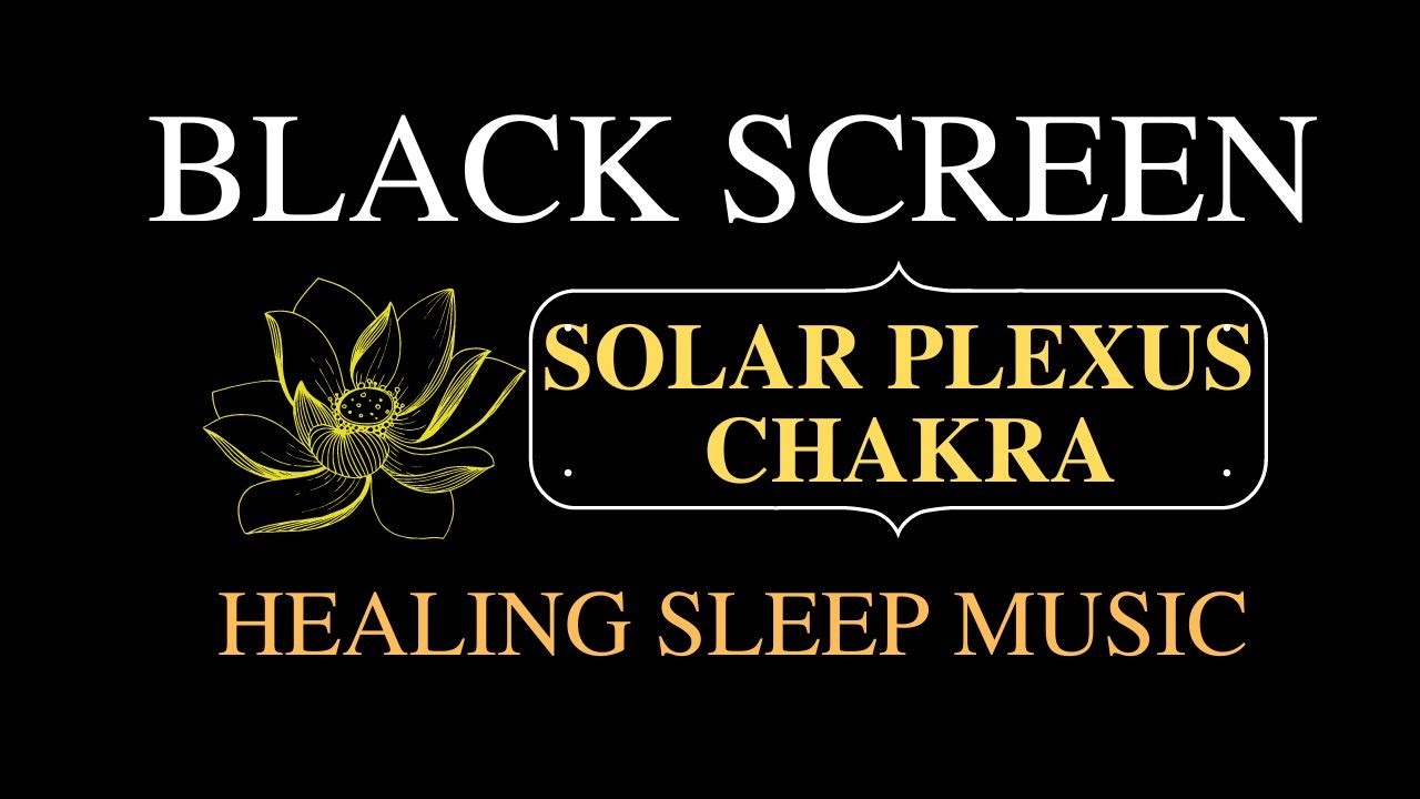 SOLAR PLEXUS CHAKRA Sleep Meditation, Healing Music, Elevate Self ...