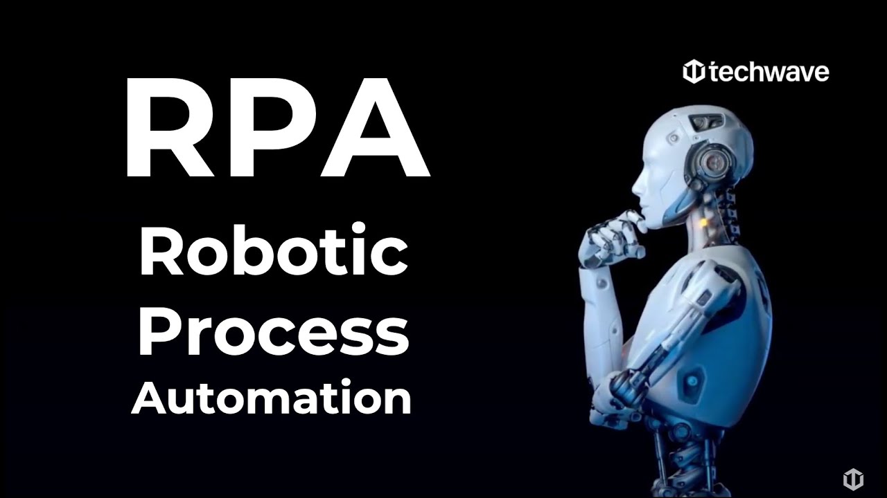 RPA (Robotic Process Automation) by Techwave - YouTube