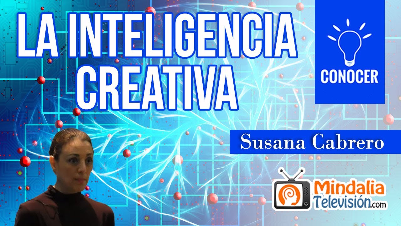 La inteligencia creativa, por Susana Cabrero - YouTube