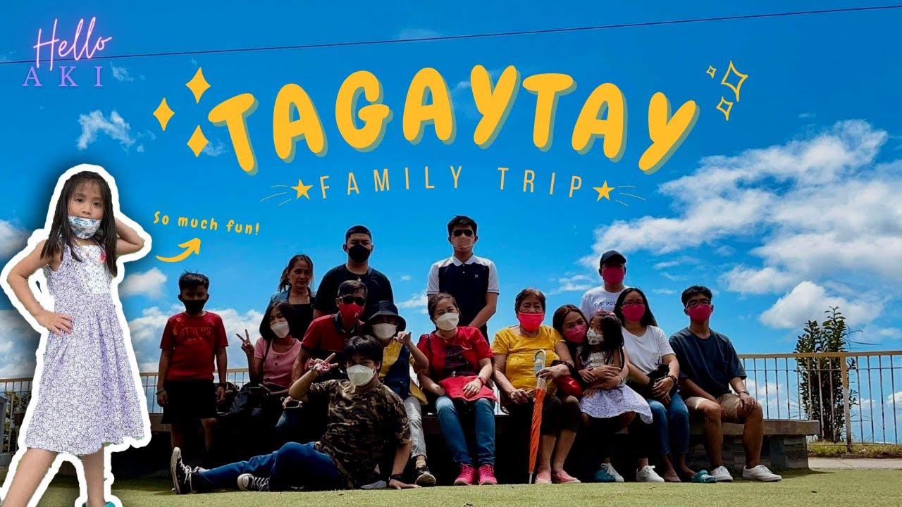 TAGAYTAY FAMILY TRIP | ANG SAYA-SAYA | HELLO AKI - YouTube
