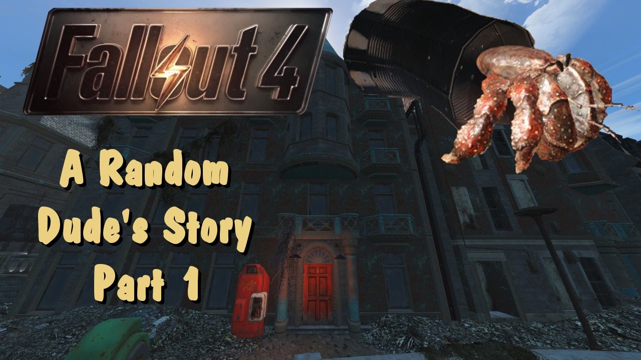 Fallout 4 A Random Dude's Story Part 1 - YouTube