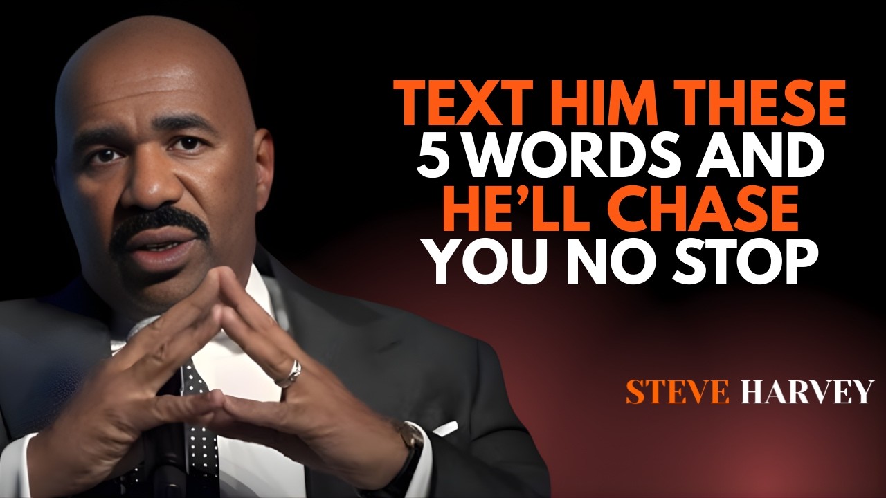 💬 TEXT HIM THESE 5 WORDS 💘 & HE'LL CHASE YOU NONSTOP 🚀🔥 | Steve Harvey ...
