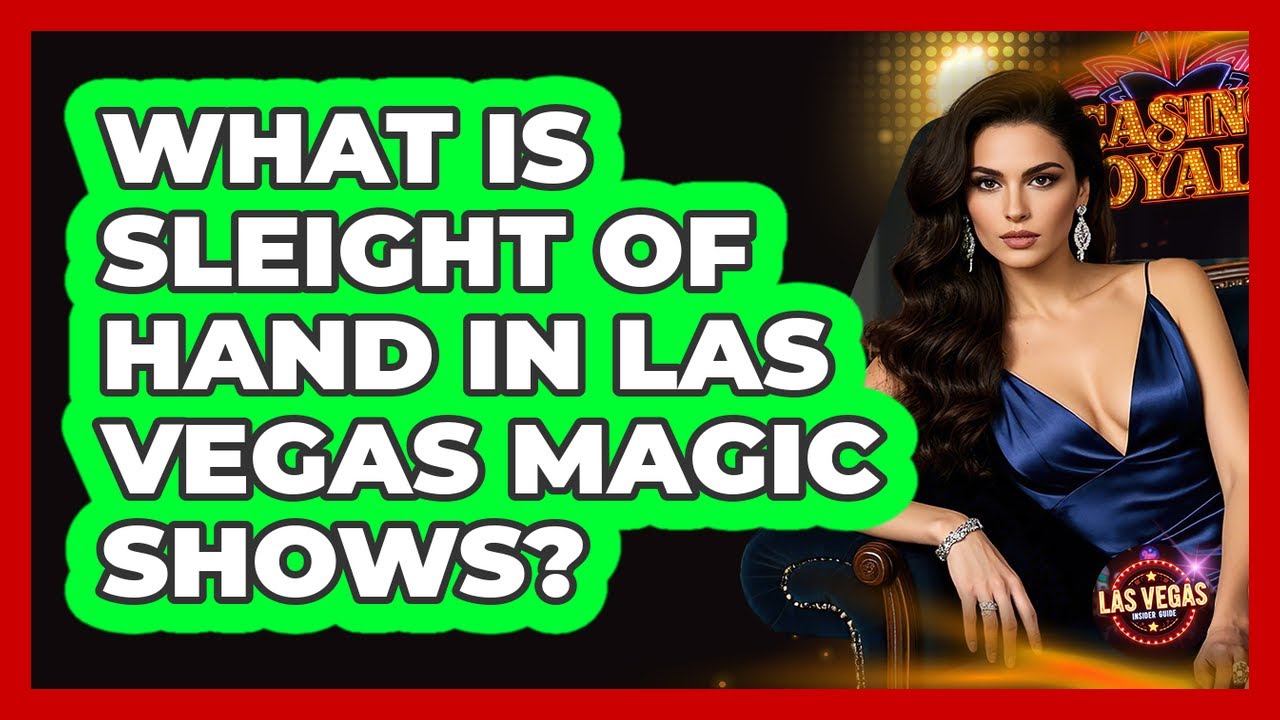 What Is Sleight Of Hand In Las Vegas Magic Shows? - Las Vegas Insider ...