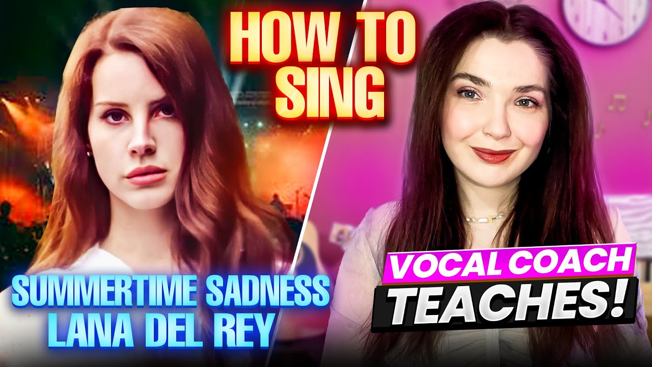 How to Sing 'Summertime Sadness' by Lana Del Rey - Vocal Coach Teaches ...