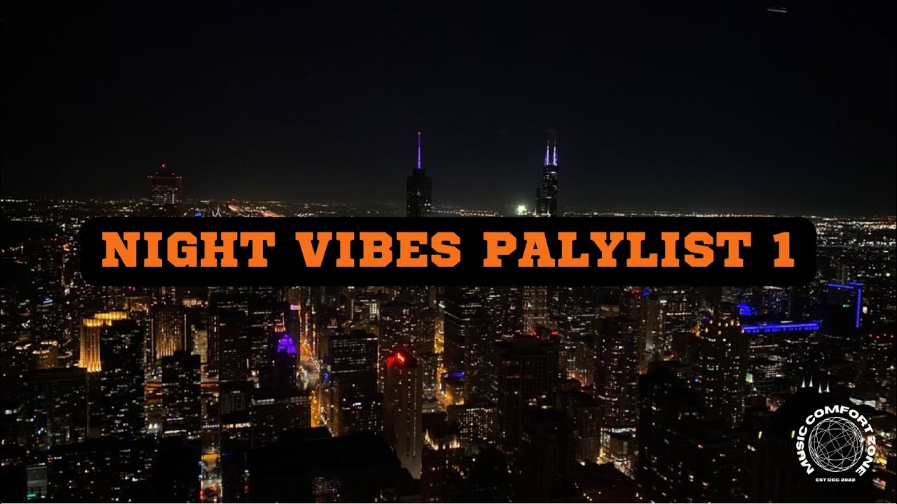 NIGHT VIBES PLAYLIST 1 : MUSIC COMFORT ZONE - YouTube