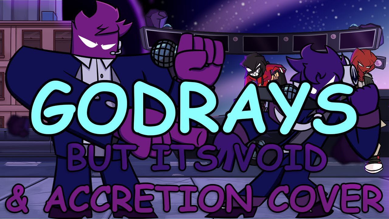 FNF GODRAYS But Its A Void and Accretion Cover - YouTube