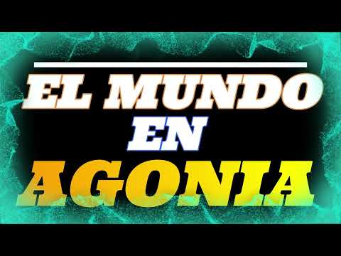 EL MUNDO EN AGONIA - YouTube
