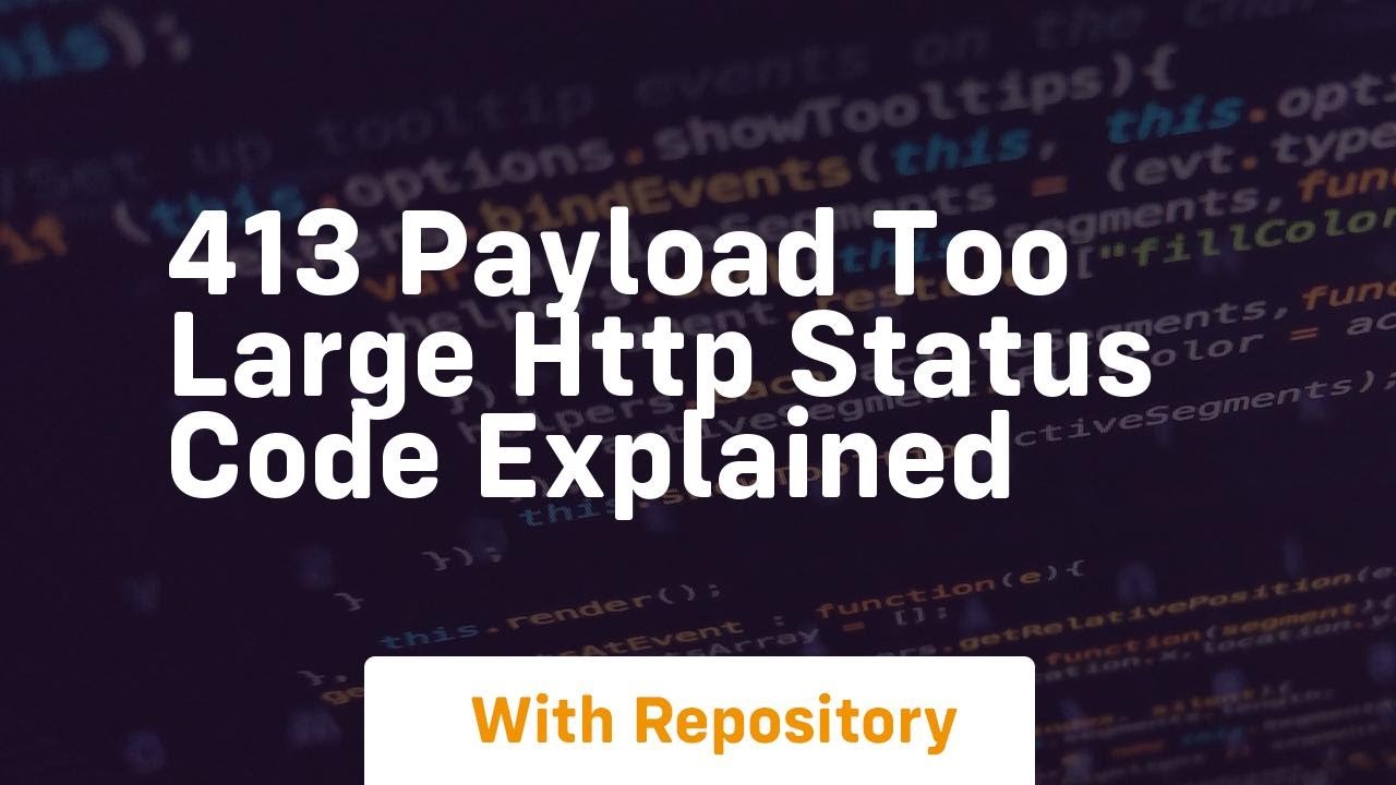 413 payload too large http status code explained - YouTube