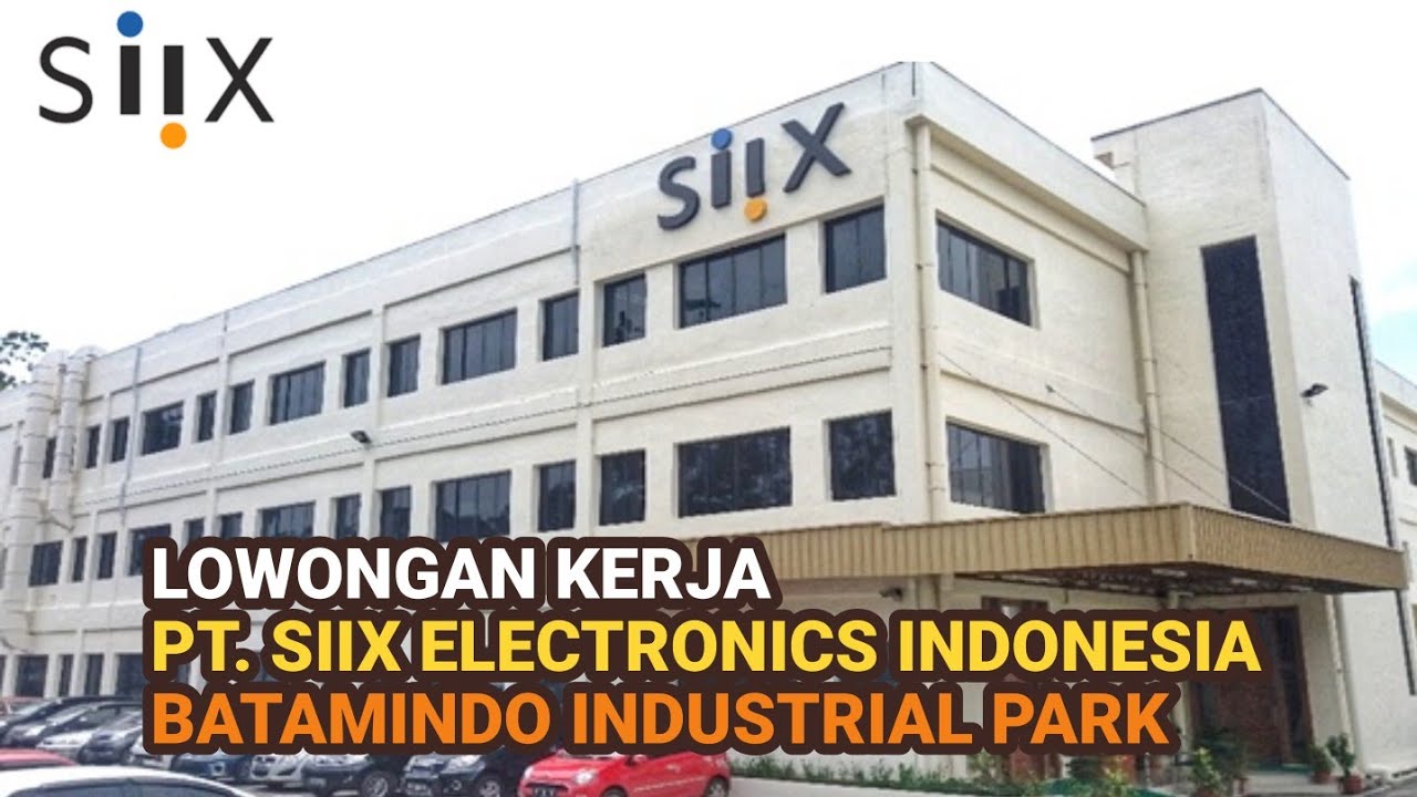 PT SIIX Electronics Indonesia Info Lowongan Kerja Batam hari ini - YouTube