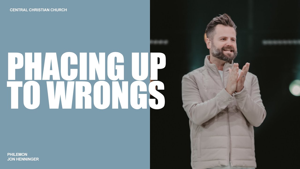 Facing Up to Wrongs - Philemon Week 2 | Jon Henninger | Central ...