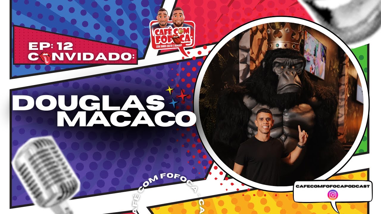 DOUGLAS MACACO - CAFÉ COM FOFOCA - #012 - YouTube