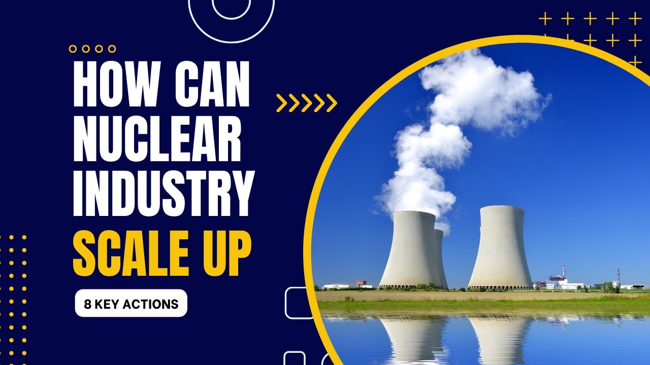 How can Nuclear Energy Scale Up | 8 Key Actions - YouTube