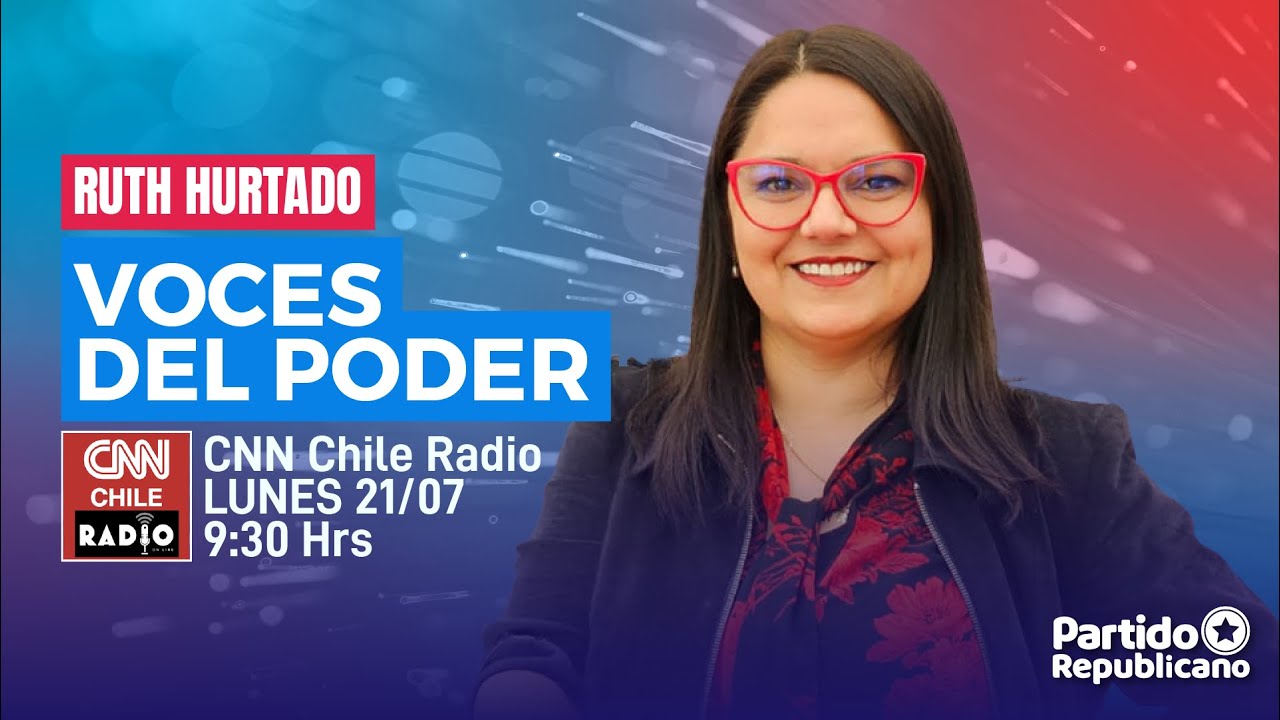 Ruth Hurtado | Voces del Poder CNN Chile Radio | lunes 21 de julio ...
