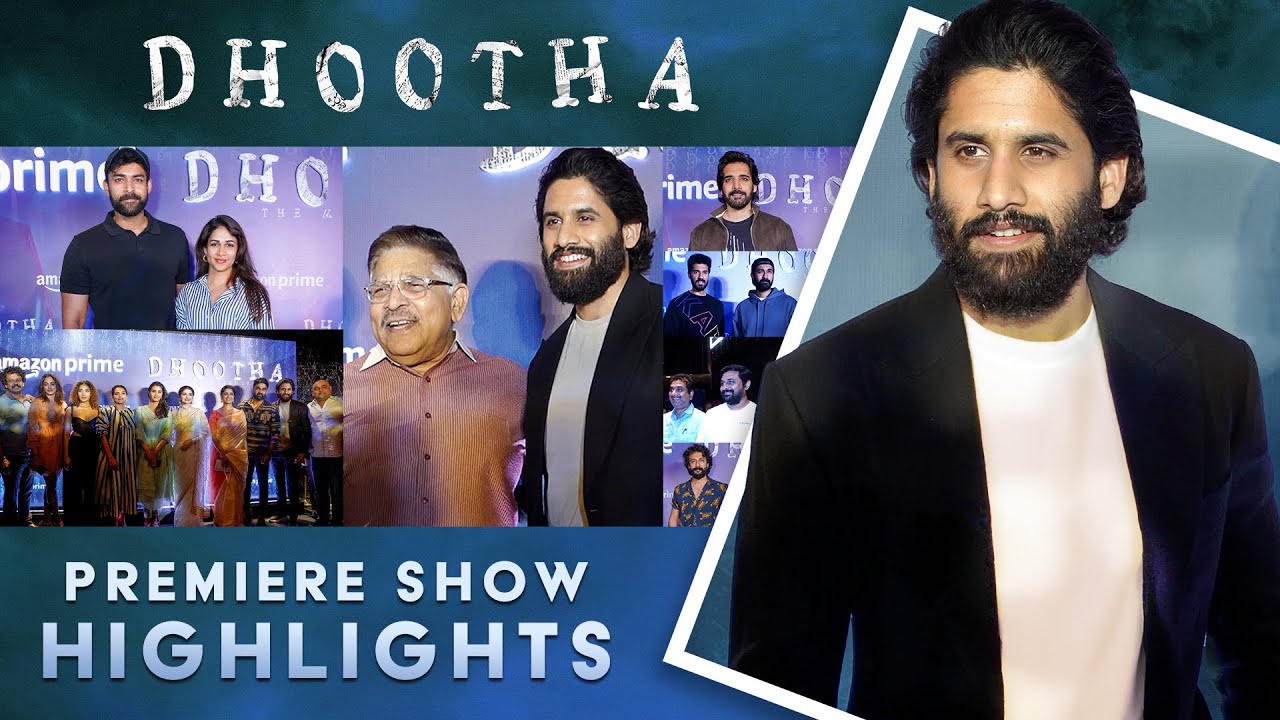 Dhootha Premier Show Highlights | Akkineni Naga Chaitanya | Parvathy ...