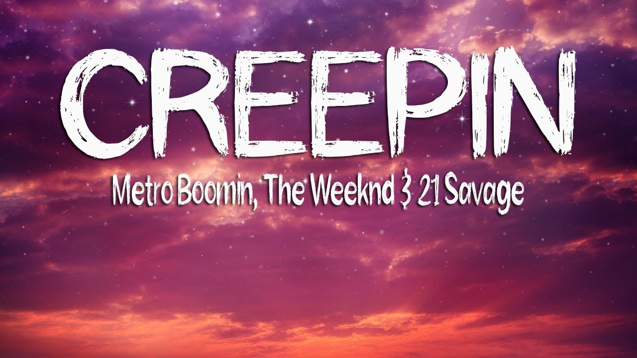 Metro Boomin, The Weeknd, 21 Savage - Creepin' (Lyrics) - YouTube
