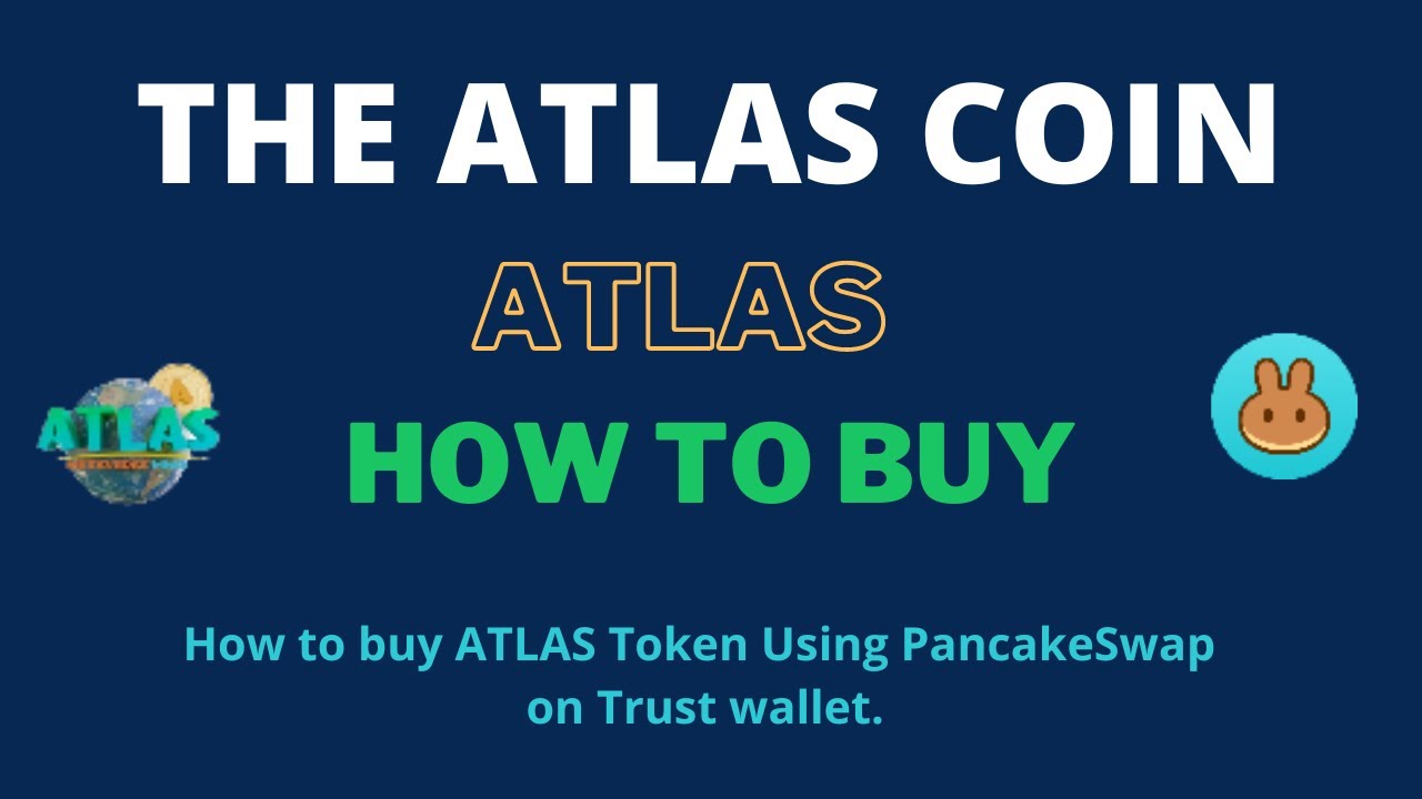 How to Buy THE ATLAS COIN (ATLAS) Using PancakeSwap On Trust Wallet ...