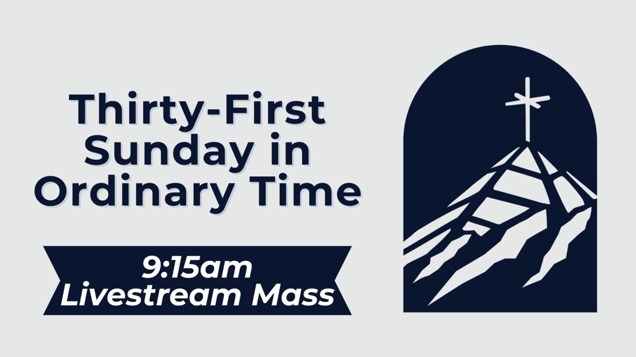 Thirty-First Sunday in Ordinary Time 9:15am Mass (11-3-24) - YouTube