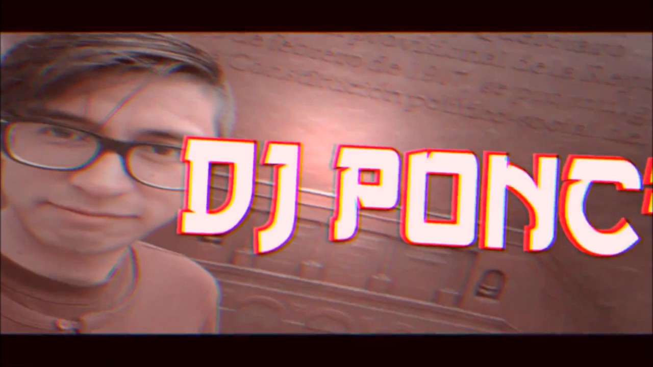 reggaeton a fuegote - EL ORIGINAL DJ PONCE - YouTube