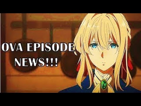 Violet Evergarden OVA Episode NEWS - YouTube