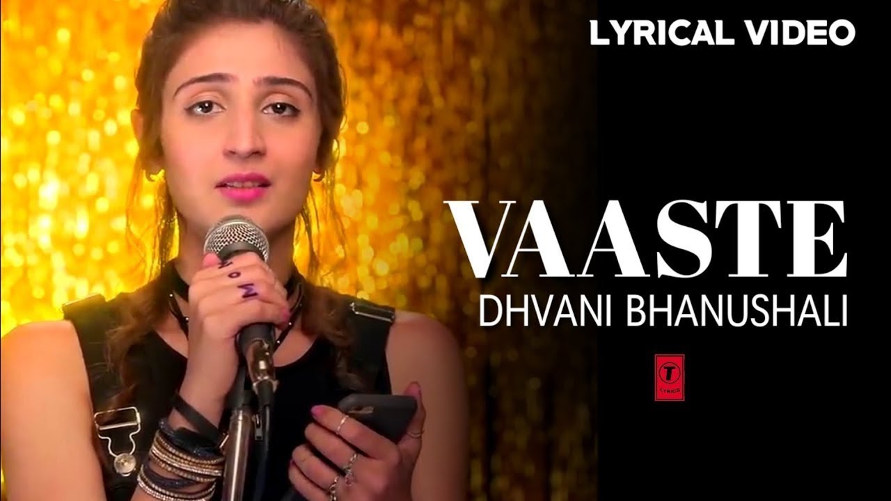 Vaaste Song LYRICAL | Dhvani Bhanushali, Tanishk Bagchi | T- SERIES ...