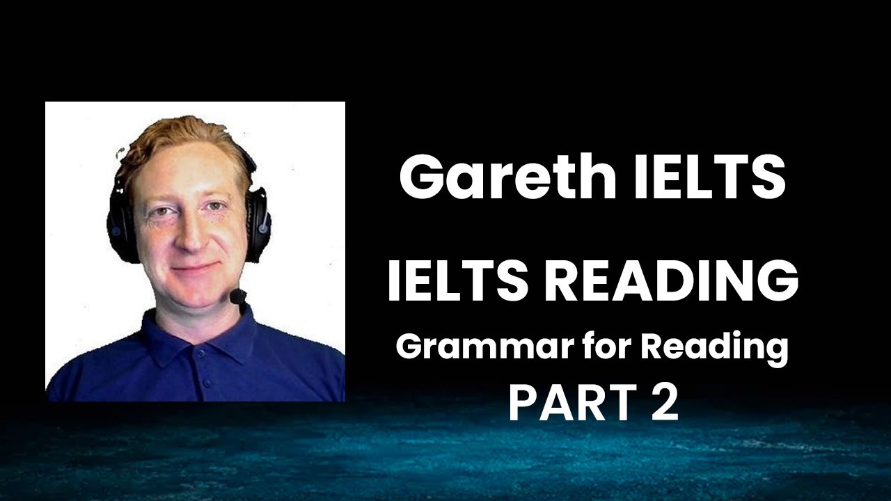 Gareth IELTS | Grammar for Reading Part 2 | Band 7+ Score | Edumap ...