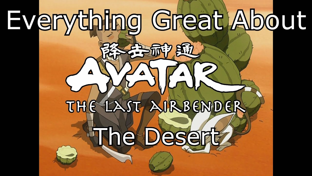 Everything Great About Avatar: The Last Airbender - "The Desert" - YouTube