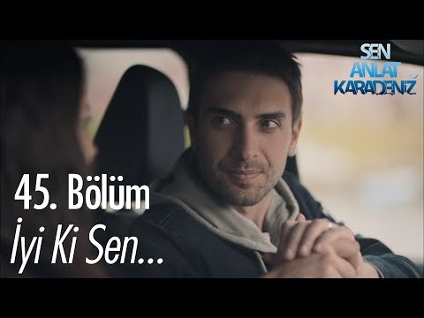 İyi ki sen... - Sen Anlat Karadeniz 45. Bölüm