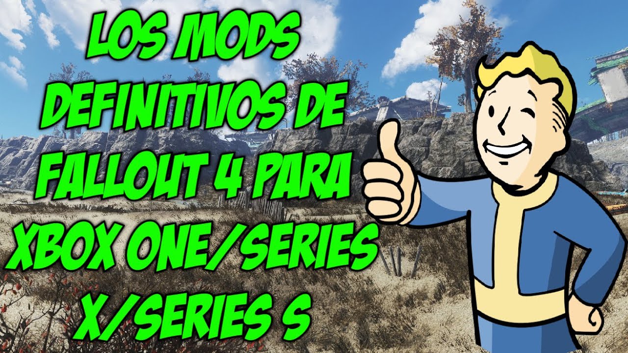 LOS MODS DEFINITIVOS PARA XBOX ONE/SERIES X/S | FALLOUT 4 - YouTube