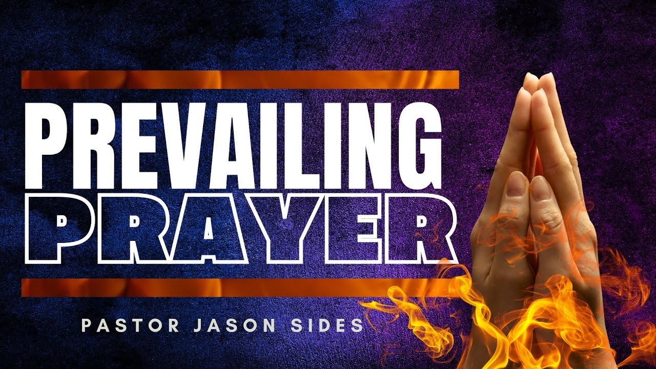 "Prevailing Prayer" by Pastor Jason Sides - YouTube