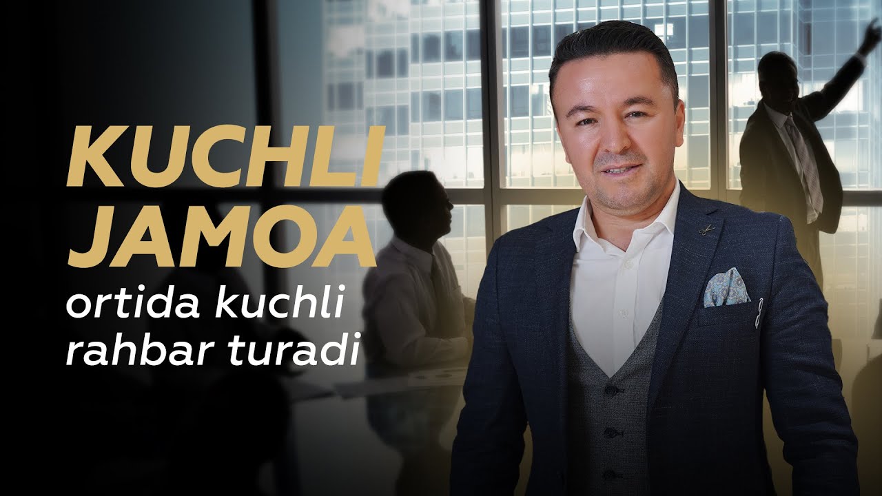 Kuchli jamoa ortida kuchli rahbar turadi - YouTube