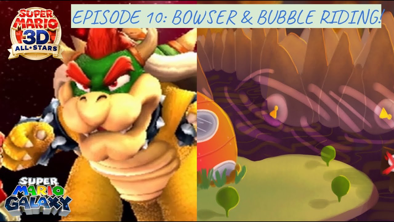 BOWSER & BUBBLE RIDING! Super Mario Galaxy- EPISODE 10: Bowser’s Star ...