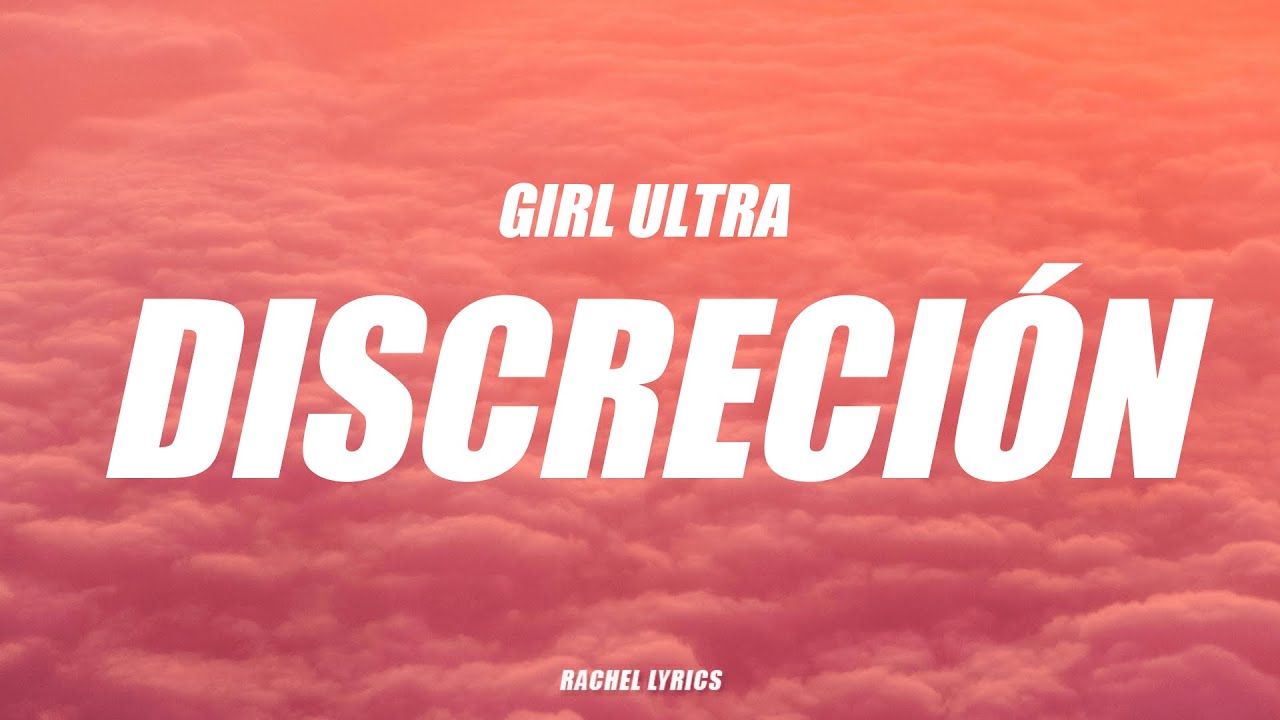 Girl Ultra - Discreción (Letra) - YouTube
