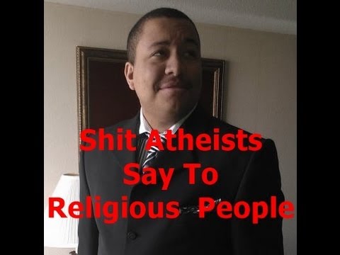 Shit Atheists Say To Religious People - YouTube