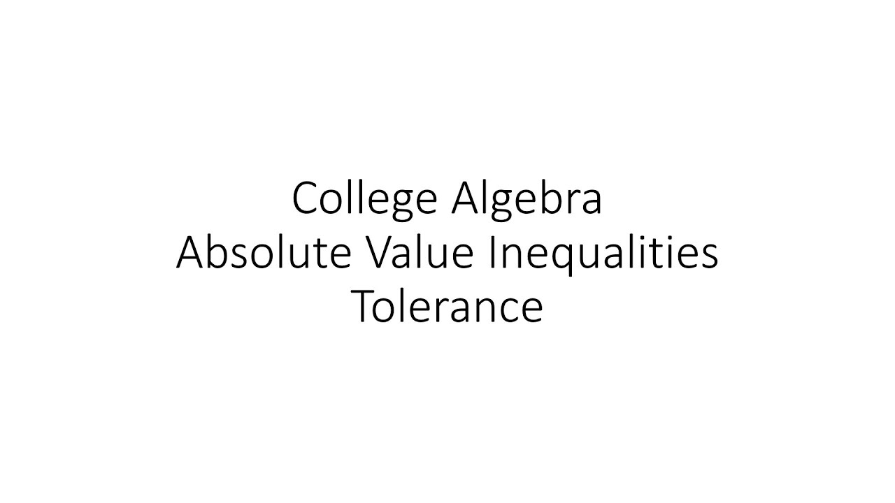 College Algebra - Absolute Value Inequalities and Tolerance - YouTube