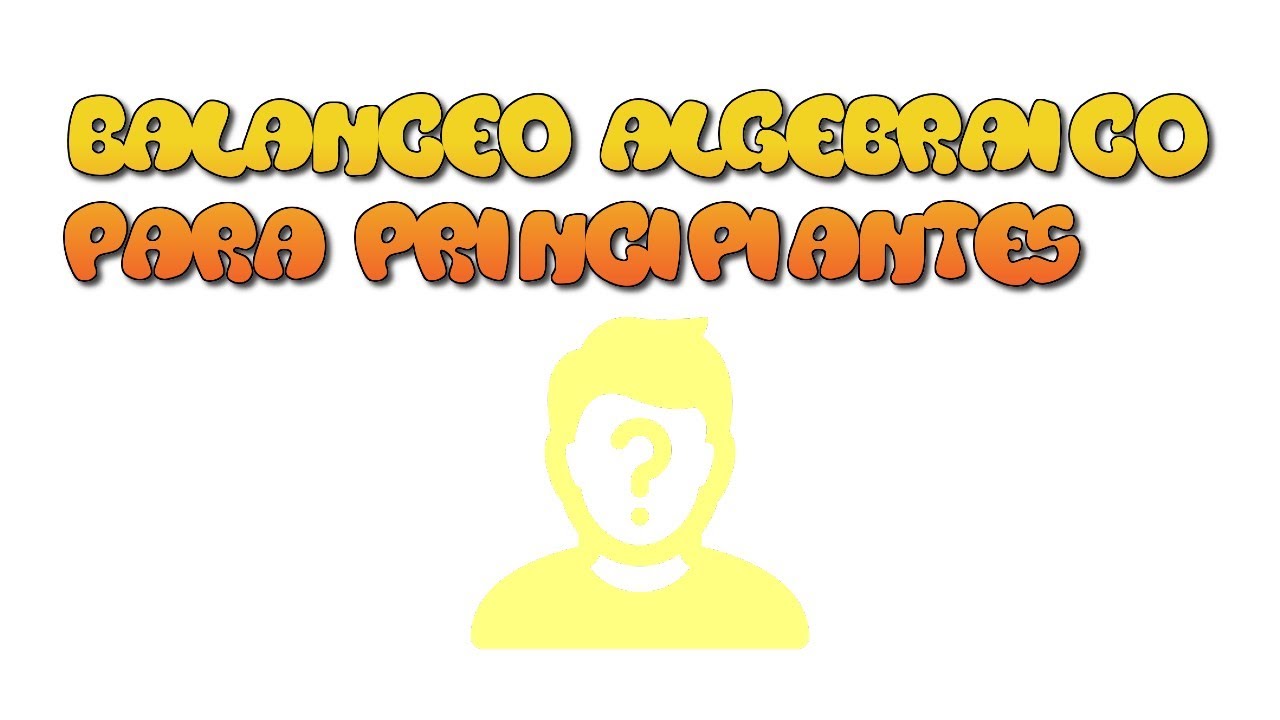 Balanceo algebraico para principiantes - YouTube