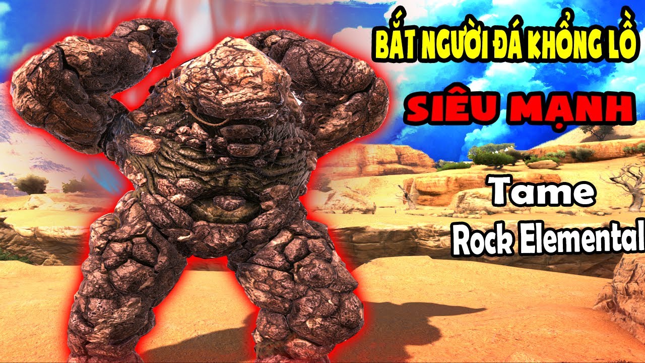 BẮT THÀNH CÔNG NGƯỜI ĐÁ KHỔNG LỒ SIÊU MẠNH - TAME Rock Elemental - ARK ...