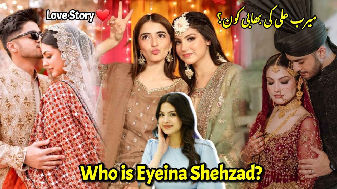 Who is Eyeina Shehzad ? Merub ali Bhabhi?? |MerubAli brother wedding ...