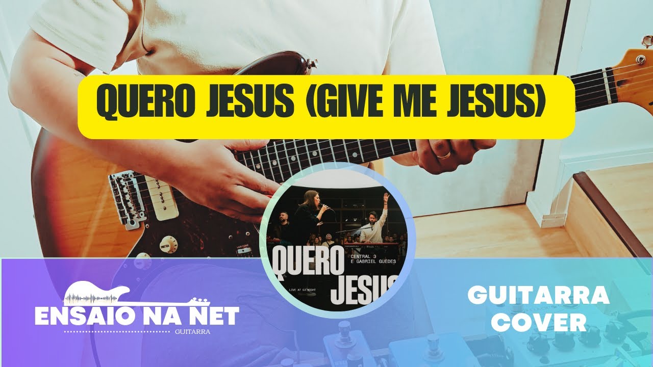 Give Me Jesus (Quero Jesus) • GUITARRA • Ensaio na Net - YouTube