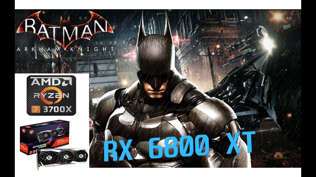 Batman Arkham Knight 2023 R7 3700X & RX 6800 XT @ 1440p - YouTube