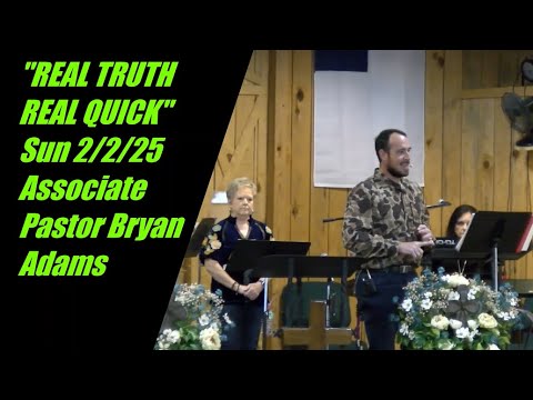 "Real Truth Real Quick" with Associate Pastor Bryan Adams, Sunday 2-2 ...