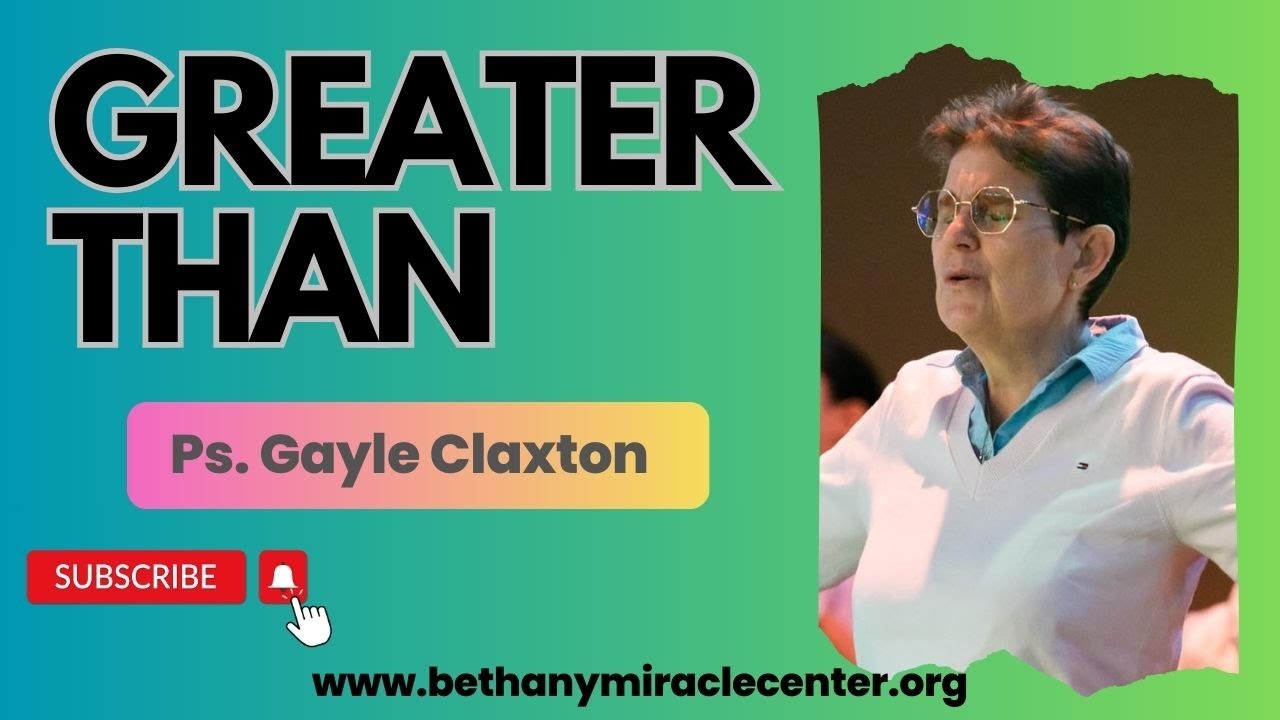 GREATER THAN - Ps. Gayle Claxton - YouTube